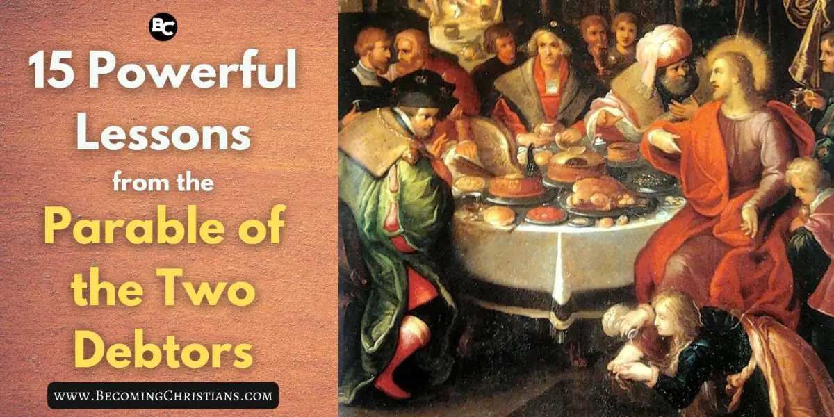 The Parable of the Two Debtors: 15 Powerful Lessons to Learn