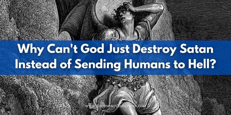 Why Can't God Just Destroy Satan?
